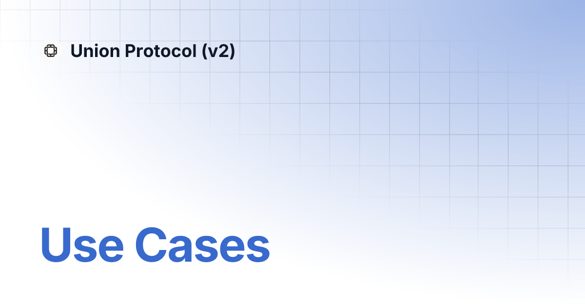 Use Cases | Union Protocol (v2)