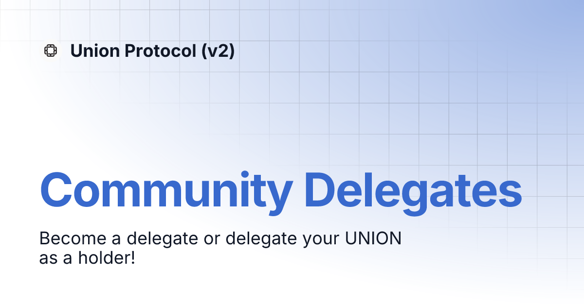 Community Delegates | Union Protocol (v2)